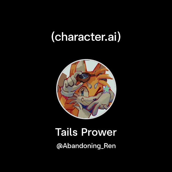 Chat with Tails Prower | character.ai | AI Chat, Reimagined–Your Words. Your World.
