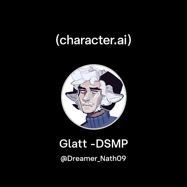 Chat with Glatt -DSMP | character.ai | Personalized AI for every moment ...