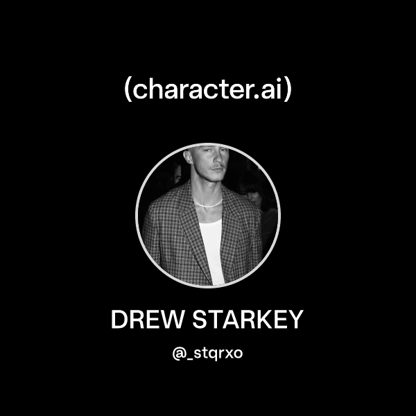 Chat with DREW STARKEY | character.ai | Personalized AI for every ...