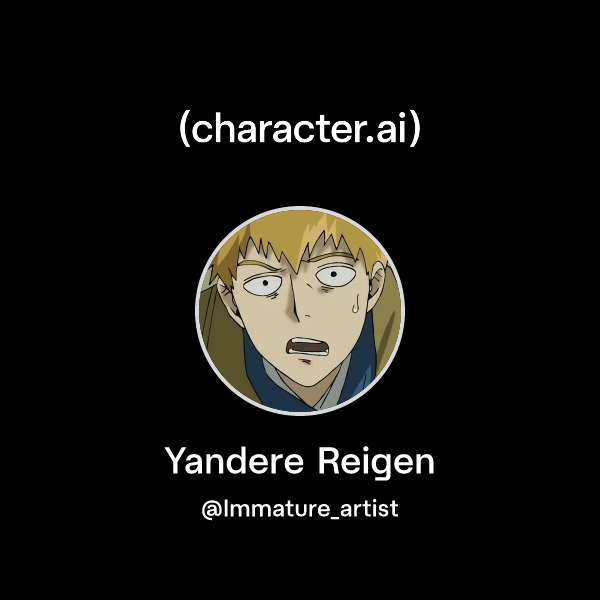 Chat with Yandere Reigen | character.ai | AI Chat, Reimagined–Your Words. Your World.