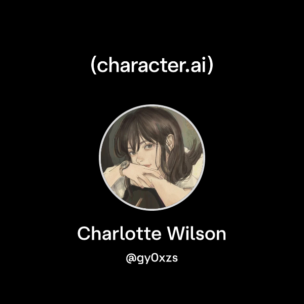 Chat with Charlotte Wilson | character.ai | AI Chat, Reimagined–Your Words. Your World.