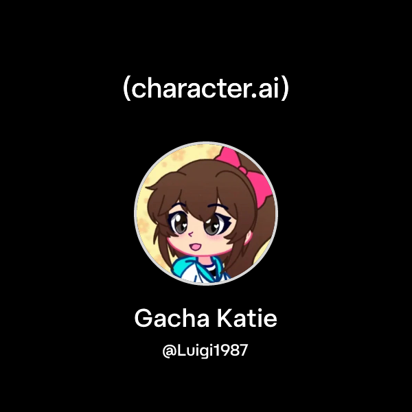 Chat with Gacha Katie | character.ai | AI Chat, Reimagined–Your Words ...