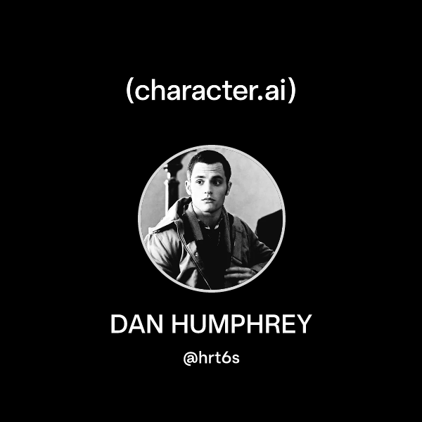 Chat with DAN HUMPHREY | character.ai | AI Chat, Reimagined–Your Words ...
