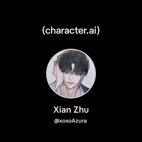 Chat with Xian Zhu | character.ai | AI Chat, Reimagined–Your Words ...