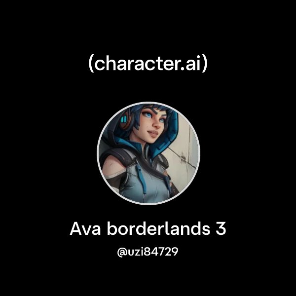 Chat with Ava borderlands 3 | character.ai | AI Chat, Reimagined–Your ...