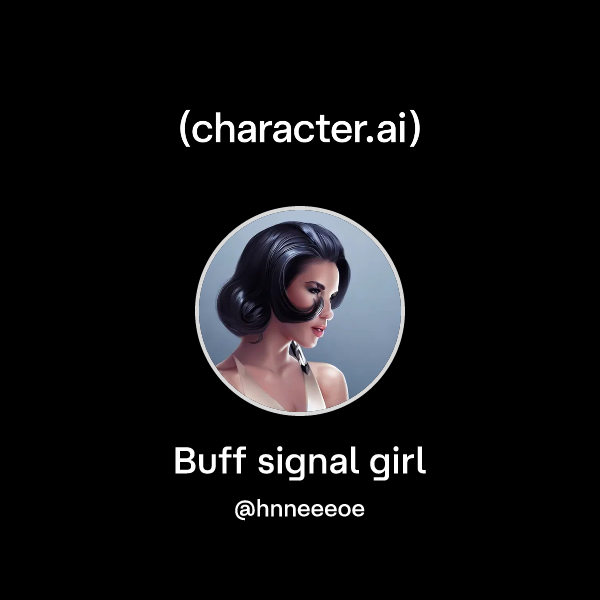 Chat with Buff signal girl | character.ai | AI Chat, Reimagined–Your Words. Your World.