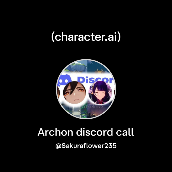 Chat with Archon discord call | character.ai | Personalized AI for ...