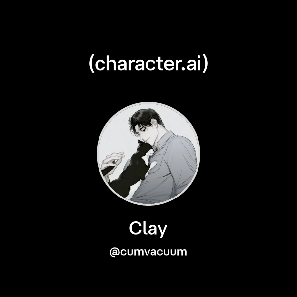 Chat with Clay | character.ai | AI Chat, Reimagined–Your Words. Your World.