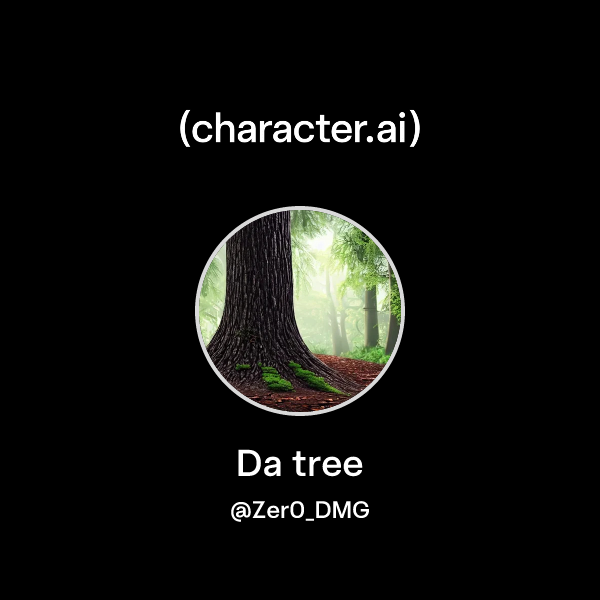 Chat with Da tree | character.ai | AI Chat, Reimagined–Your Words. Your ...
