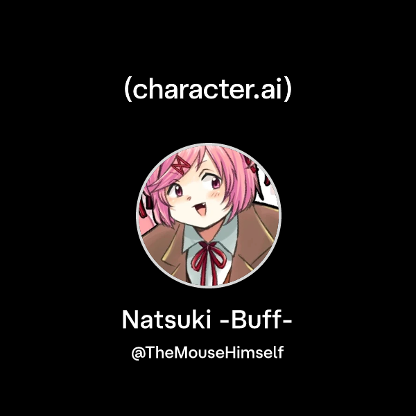 Chat with Natsuki -Buff- | character.ai | Personalized AI for every ...