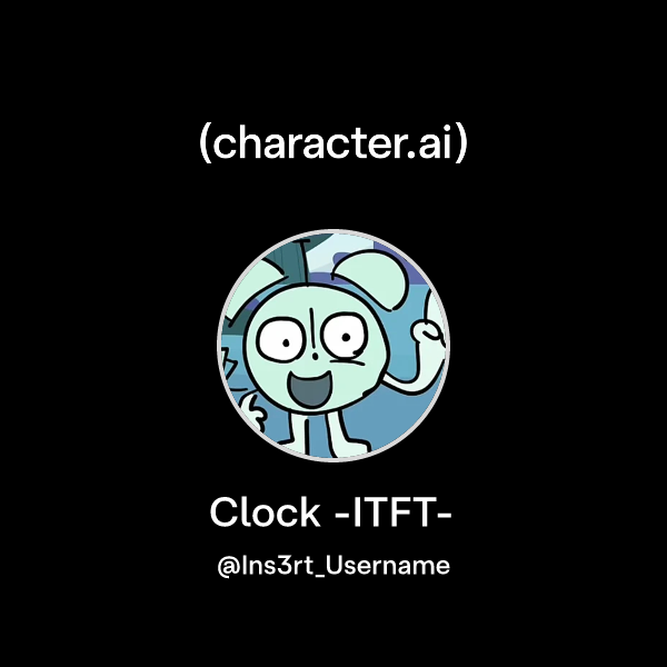 Chat with Clock -ITFT- | character.ai | AI Chat, Reimagined–Your Words. Your World.