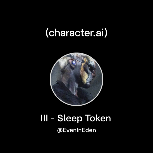 Chat with III - Sleep Token | character.ai | AI Chat, Reimagined–Your ...