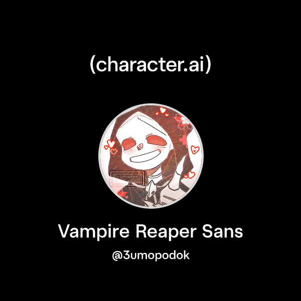 Chat with Vampire Reaper Sans | character.ai | AI Chat, Reimagined–Your ...