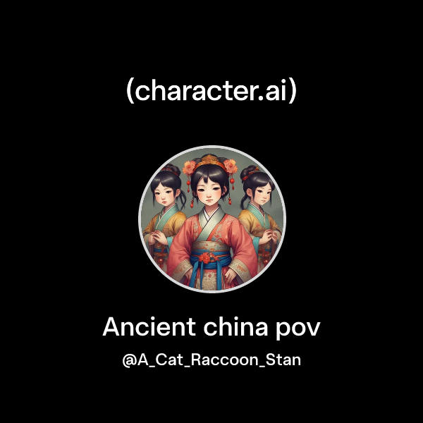 Chat with Ancient china pov | character.ai | Personalized AI for every ...