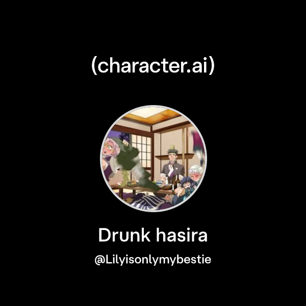 Chat with Drunk hasira | character.ai | AI Chat, Reimagined–Your Words ...