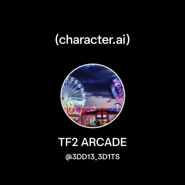 Chat with TF2 ARCADE | character.ai | AI Chat, Reimagined–Your Words ...