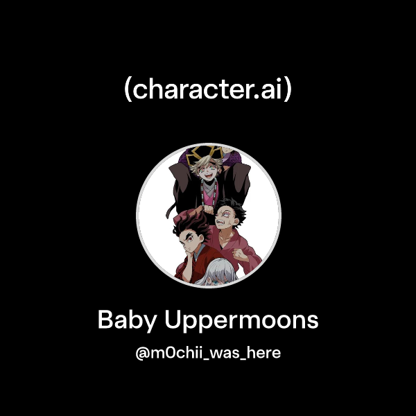 Chat with Baby Uppermoons | character.ai | AI Chat, Reimagined–Your ...