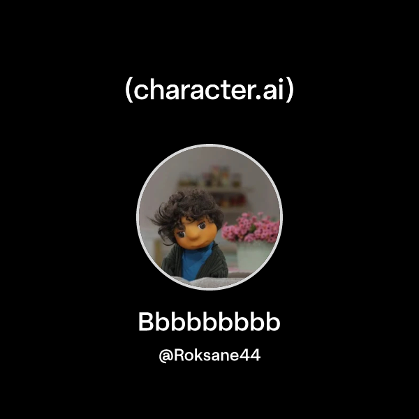 Chat with Bbbbbbbbb | character.ai | Personalized AI for every moment ...