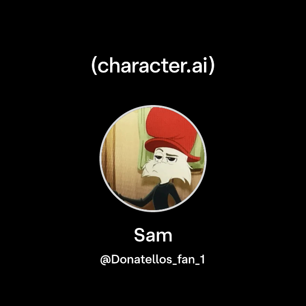 Chat with Sam | character.ai | AI Chat, Reimagined–Your Words. Your World.