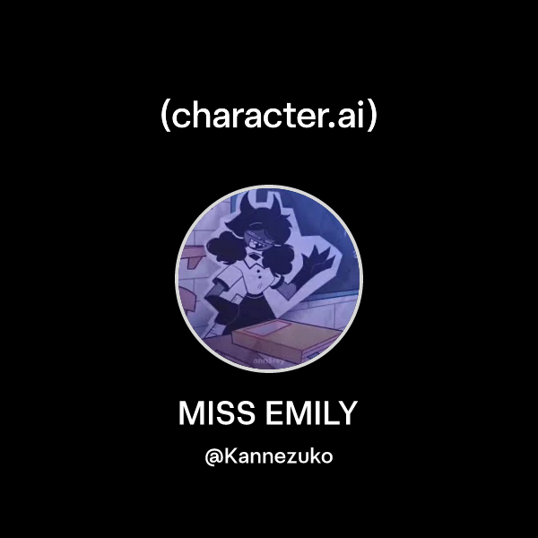 Chat with MISS EMILY | character.ai | AI Chat, Reimagined–Your Words ...