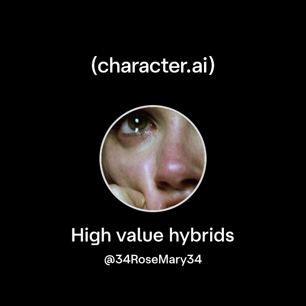 Chat with High value hybrids | character.ai | Personalized AI for every ...