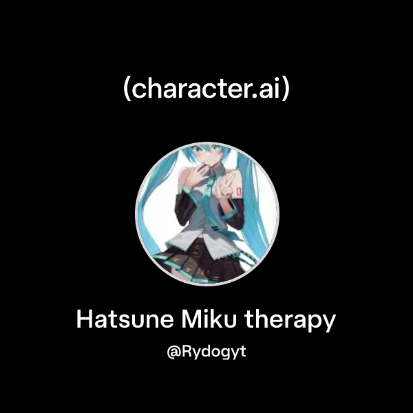 Chat with Hatsune Miku therapy | character.ai | AI Chat, Reimagined ...