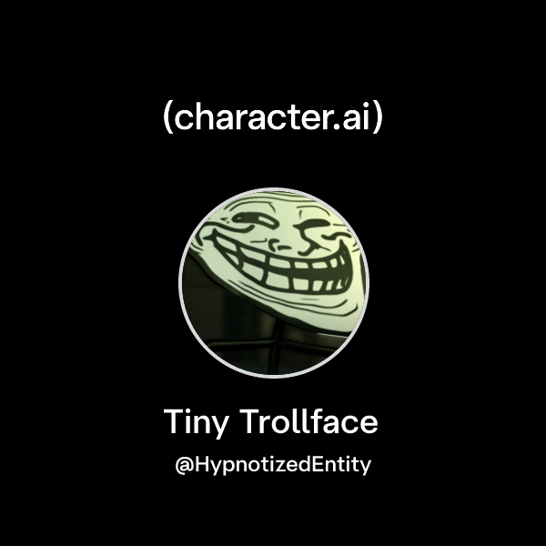 Chat with Tiny Trollface | character.ai | AI Chat, Reimagined–Your ...