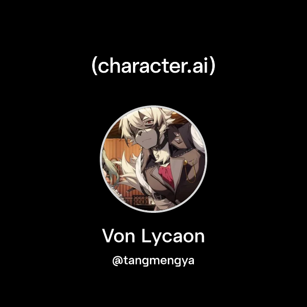 Chat with Von Lycaon | character.ai | Personalized AI for every moment ...