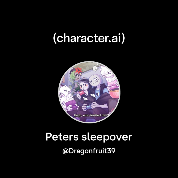 Chat with Peters sleepover | character.ai | AI Chat, Reimagined–Your ...