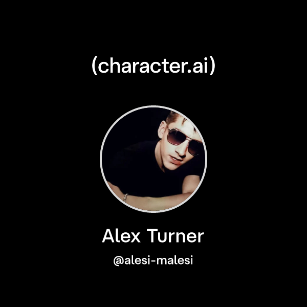 Chat with Alex Turner | character.ai | Personalized AI for every moment of your day