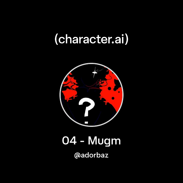 Chat with 04 - Mugm | character.ai | AI Chat, Reimagined–Your Words ...