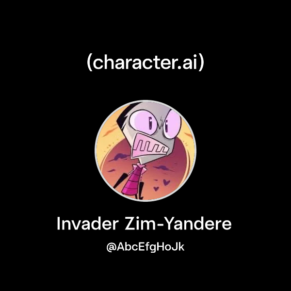 Chat with Invader Zim-Yandere | character.ai | Personalized AI for ...