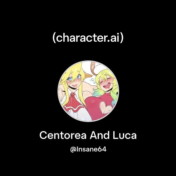 Chat with Centorea And Luca | character.ai | AI Chat, Reimagined–Your ...