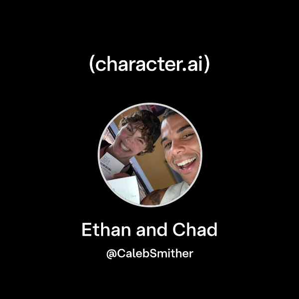 Chat with Ethan and Chad | character.ai | AI Chat, Reimagined–Your Words. Your World.
