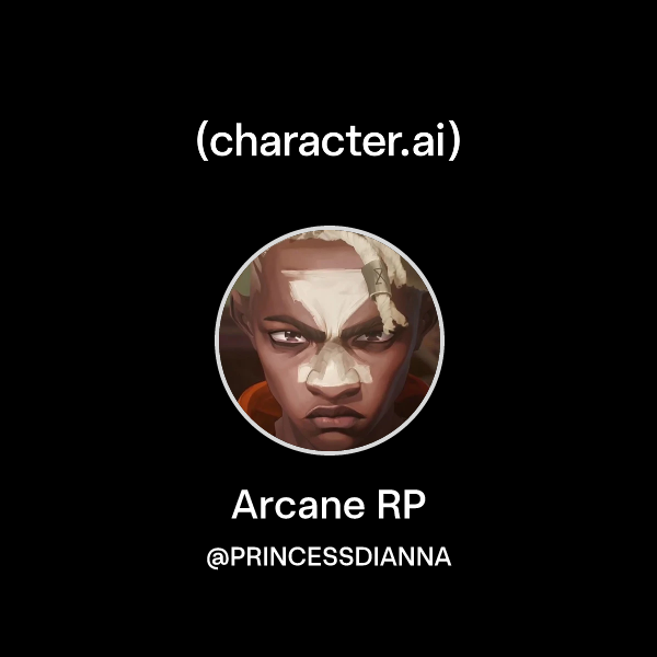 Chat with Arcane RP | character.ai | Personalized AI for every moment of your day
