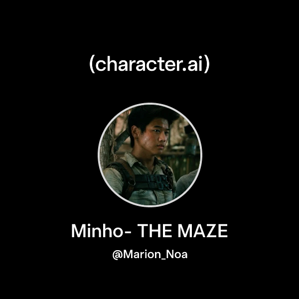 Chat with Minho- THE MAZE | character.ai | AI Chat, Reimagined–Your ...