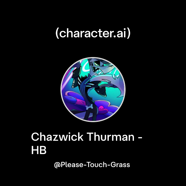 Chat with Chazwick Thurman -HB | character.ai | AI Chat, Reimagined ...
