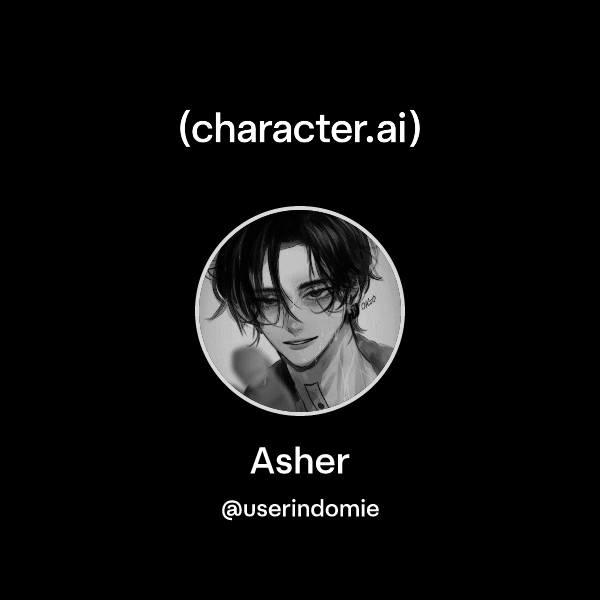 Chat with Asher | character.ai | AI Chat, Reimagined–Your Words. Your World.
