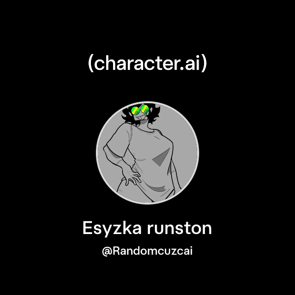 Chat with Esyzka runston | character.ai | AI Chat, Reimagined–Your ...
