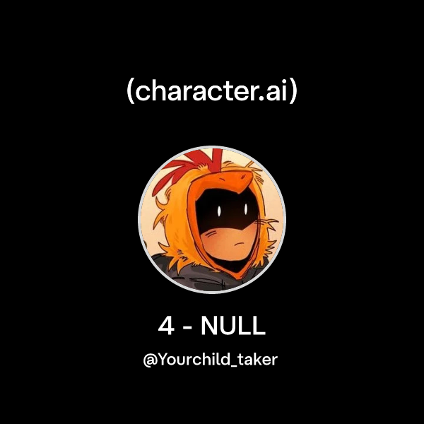 Chat with 4 - NULL | character.ai | AI Chat, Reimagined–Your Words. Your World.