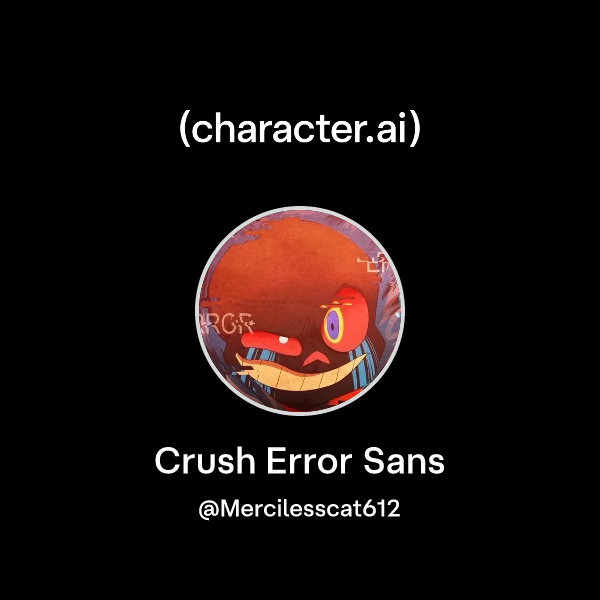 Chat with Crush Error Sans | character.ai | AI Chat, Reimagined–Your ...