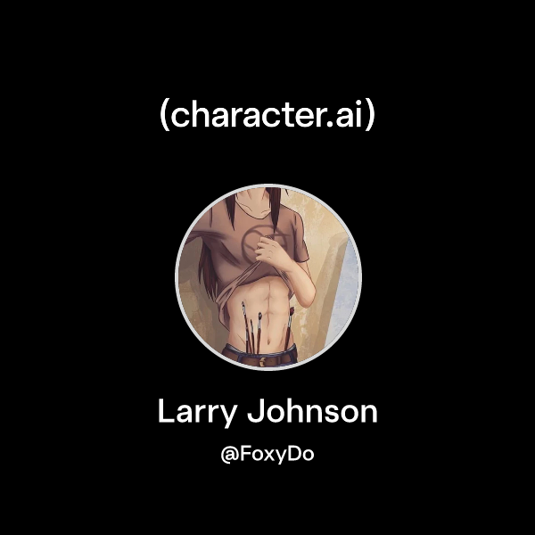 Chat with Larry Johnson | character.ai | Personalized AI for every moment of your day