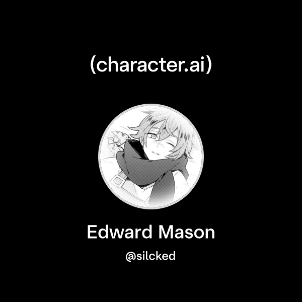 Chat with Edward Mason | character.ai | AI Chat, Reimagined–Your Words ...