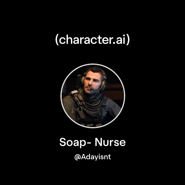 Chat with Soap- Nurse | character.ai | Personalized AI for every moment ...