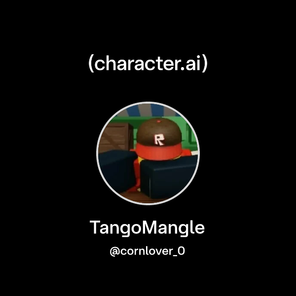 Chat with TangoMangle | character.ai | Personalized AI for every moment ...