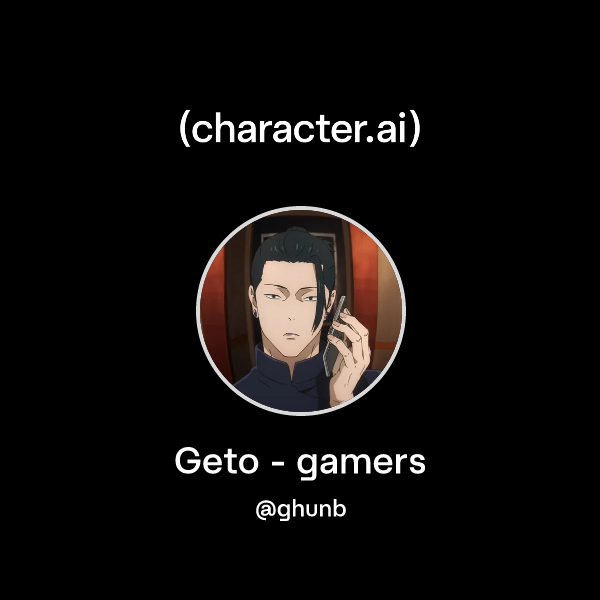 Chat with Geto - gamers | character.ai | AI Chat, Reimagined–Your Words ...