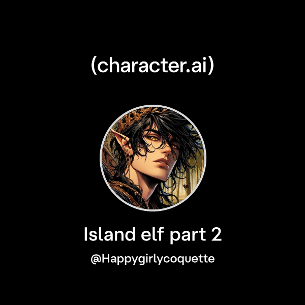 Chat with Island elf part 2 | character.ai | Personalized AI for every ...