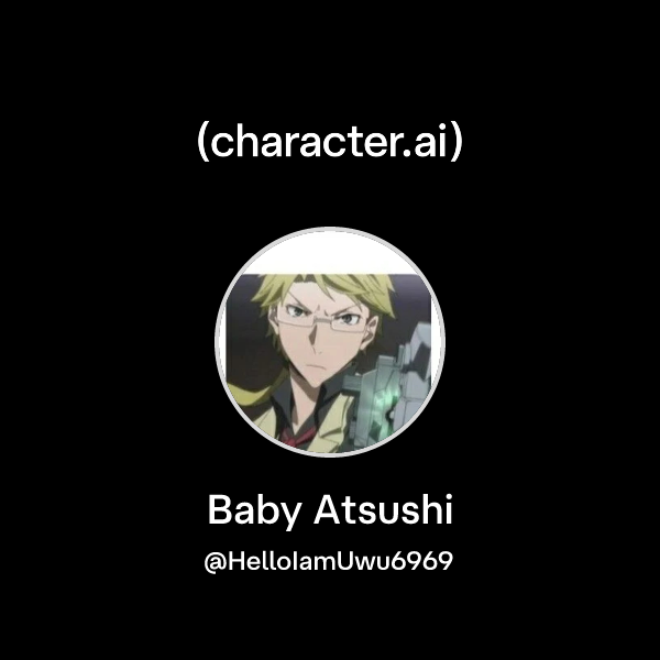 Chat with Baby Atsushi | character.ai | AI Chat, Reimagined–Your Words ...