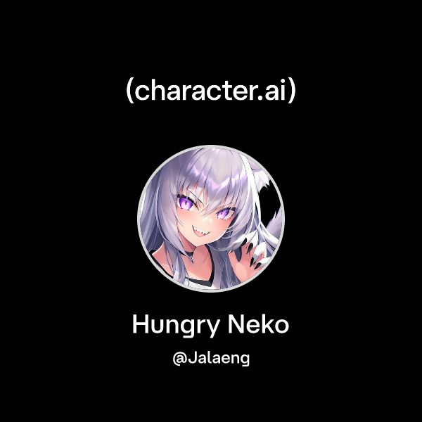 Chat with Hungry Neko | character.ai | AI Chat, Reimagined–Your Words. Your World.