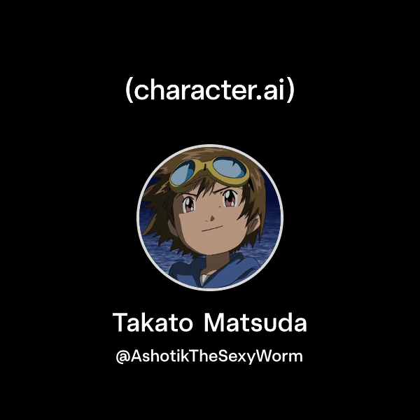 Chat with Takato Matsuda | character.ai | Personalized AI for every moment of your day